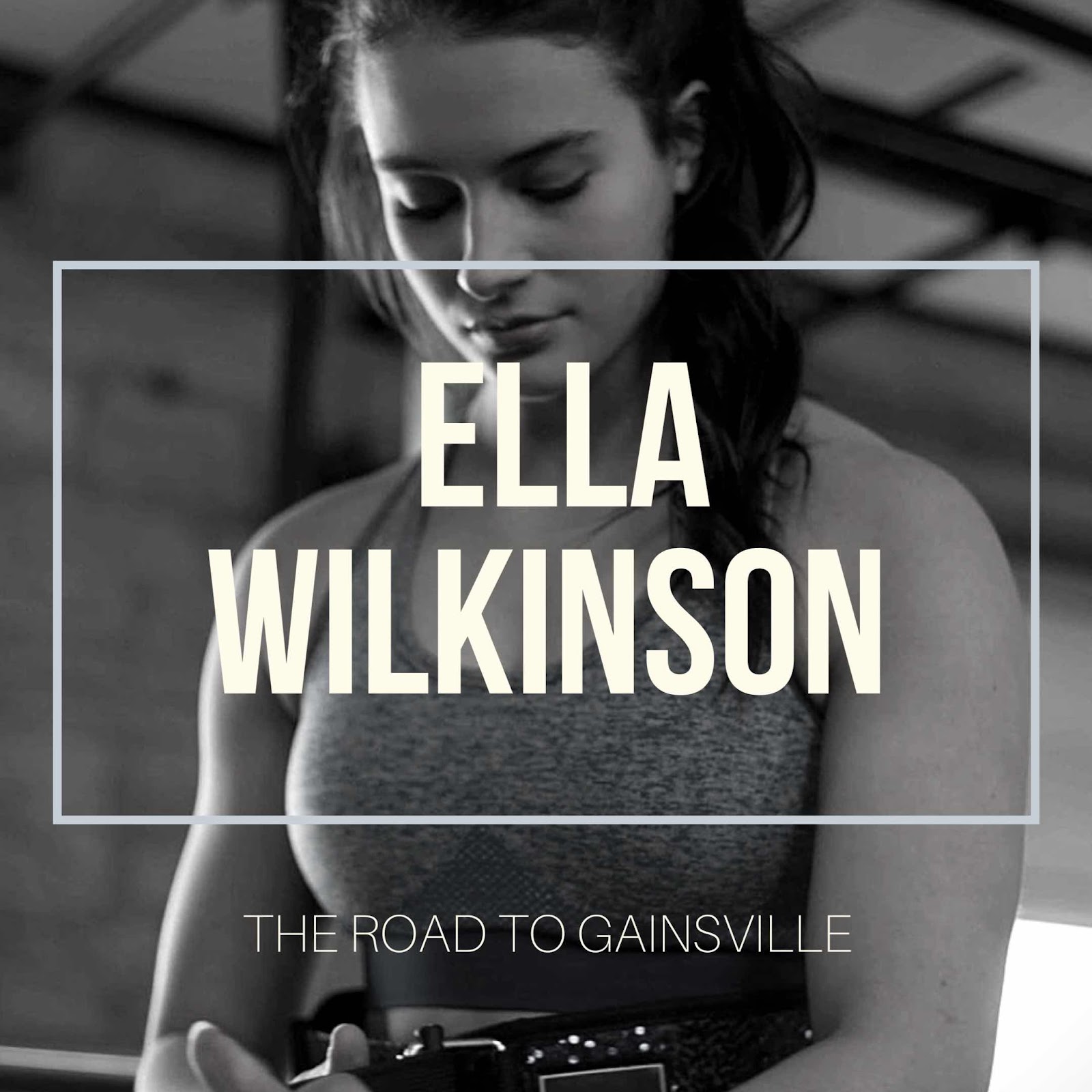 ROAD TO GAINSVILLE: 12 Questions With CrossFit Athlete Ella Wilkinson