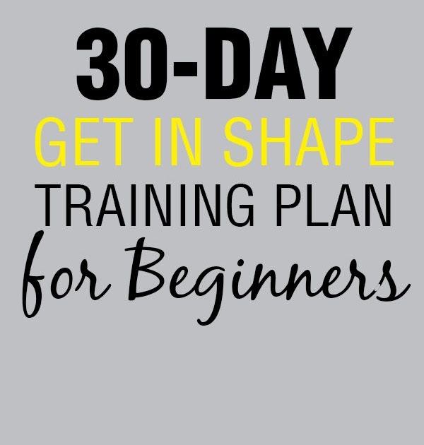 We Heart It 30 Day Get In Shape Training Plan For Beginners