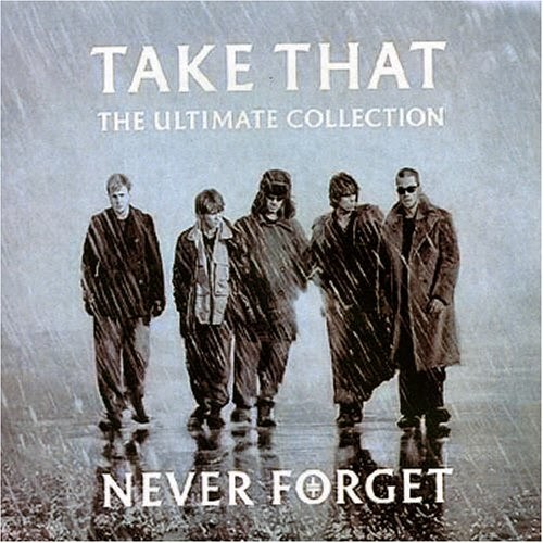 DOWNLOAD UNTIL DEATH!: Take That - Never Forget: The Ultimate Collection DOWNLOAD UNTIL DEATH!: Take That - Never Forget: The Ultimate Collection