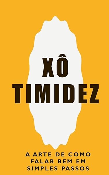 PDF^ Xô Timidez : A arte de falar bem: Você ouve muito das pessoas que ... PDF^ Xô Timidez : A arte de falar bem: Você ouve muito das pessoas que ...